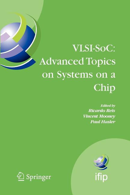 IFIP Advances in Information and Communi Vlsi-Soc: Advanced Topics on ...