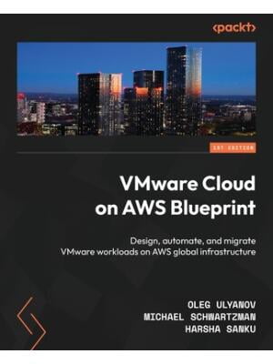 VMware Cloud on AWS Blueprint : Design, automate, and migrate VMware workloads on AWS global ...