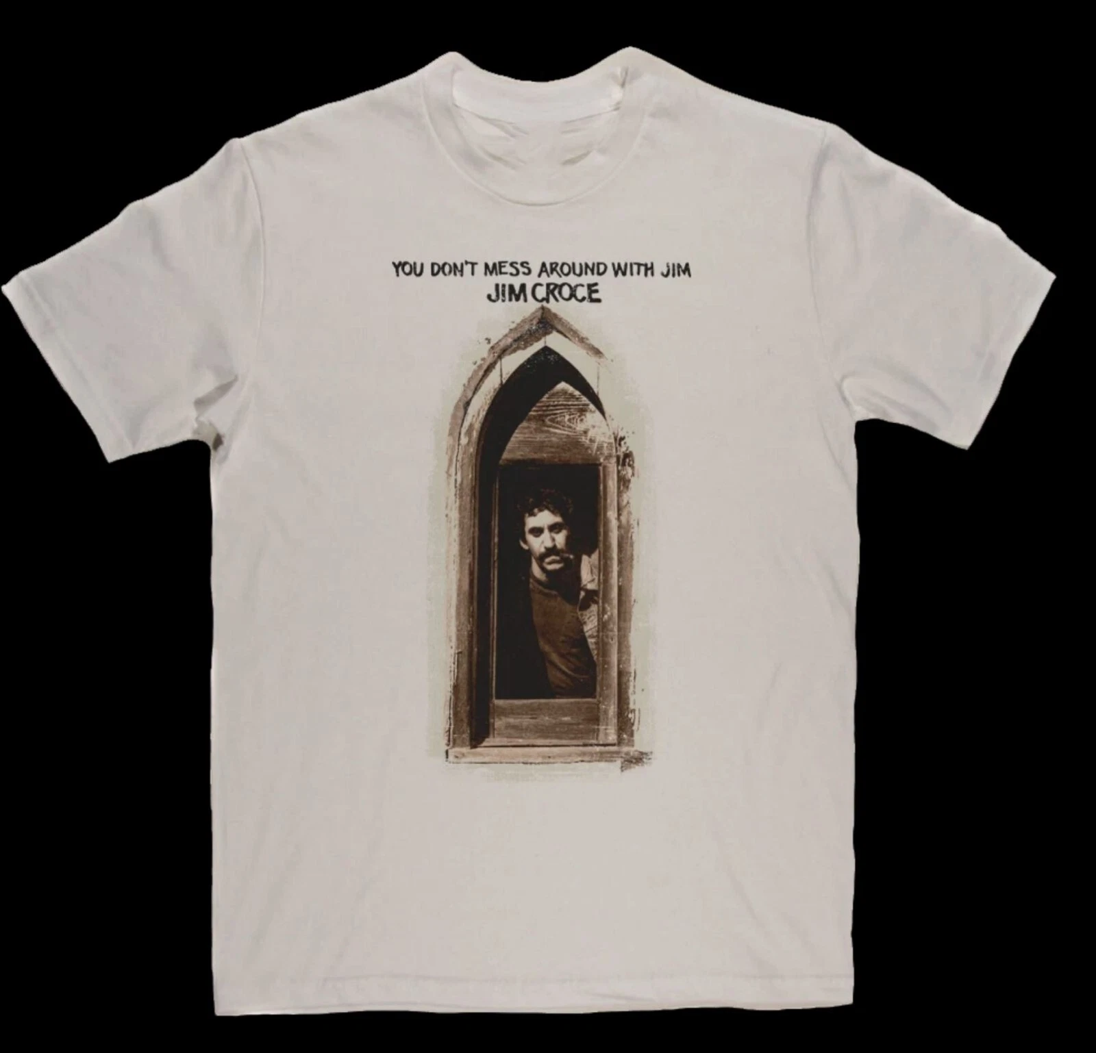 VTG You Dont Mess Around With Jim Croce Shirt White Unisex S-2345XL ...