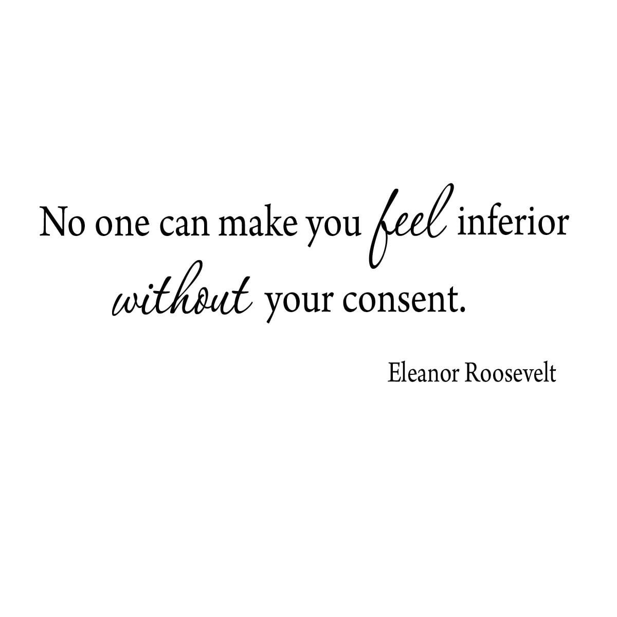 VWAQ No One Can Make You Feel Inferior Without Your Consent. Eleanor ...