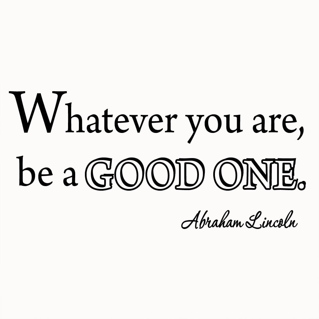 VWAQ Whatever You Are, Be a Good One Wall Art Decal Abraham Lincoln ...