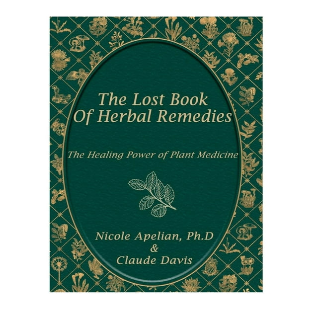 VXARARL The Lost Book of Herbal Remedies, Cultivating Your Own Natural ... VXARARL The Lost Book of Herbal Remedies, Cultivating Your Own Natural ...