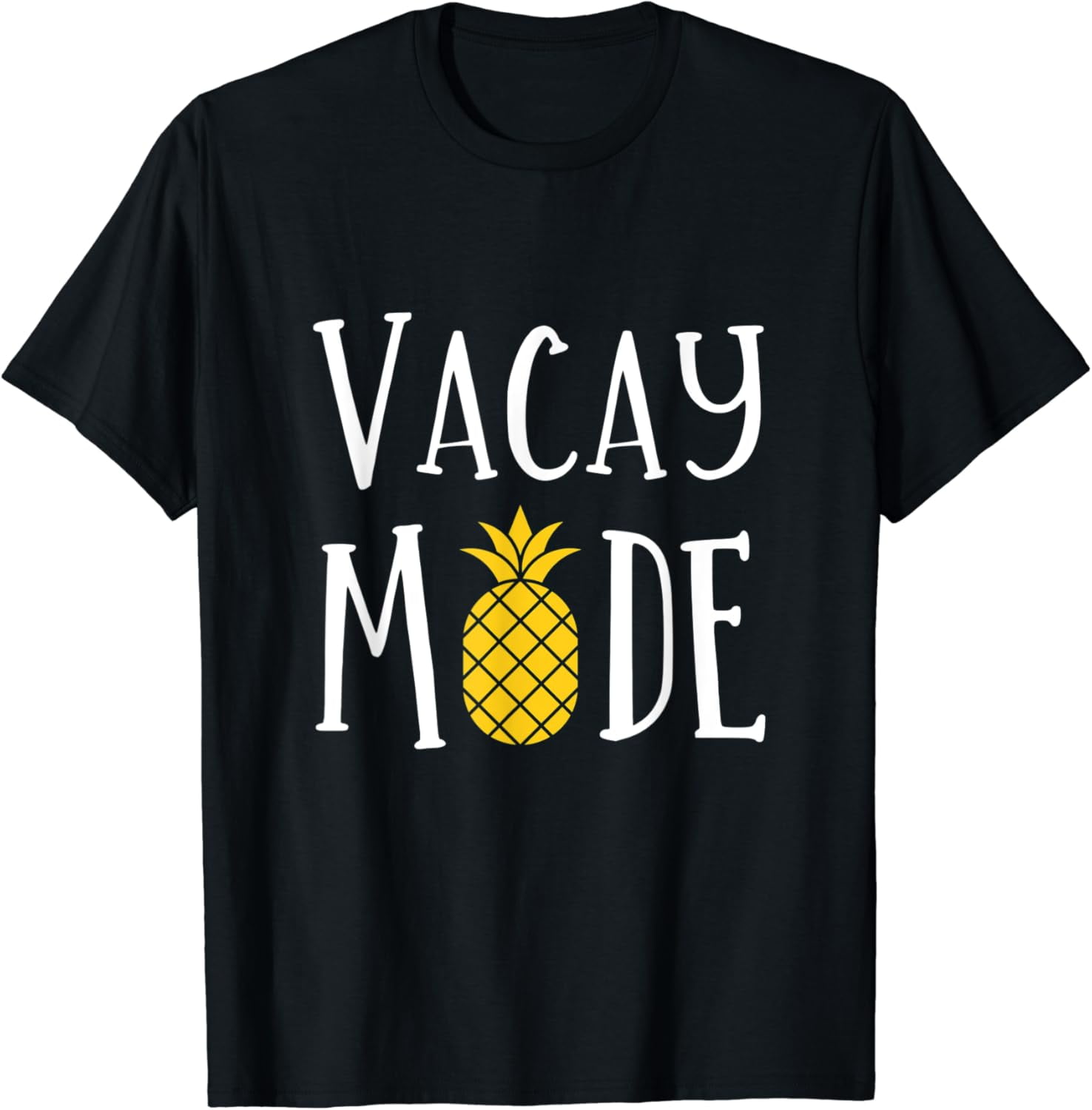 Vacay Mode Pineapple Summer Season Vibes Beach Vacation T-Shirt ...