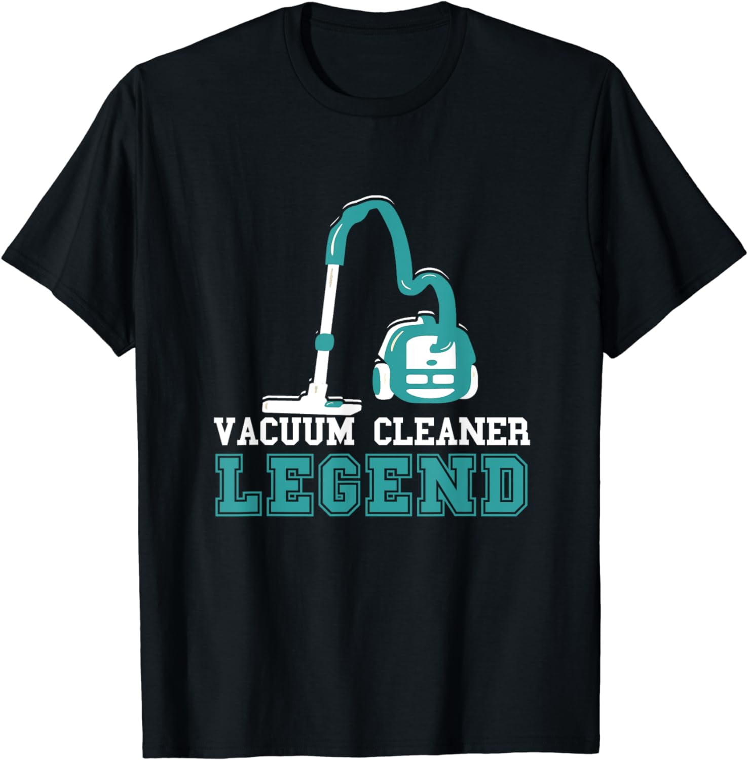 Vacuum Cleaner Legend Cleaning Legendary Housekeeping T-Shirt - Walmart.com