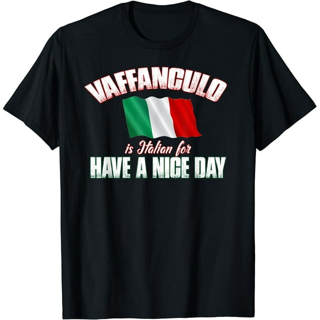 Vaffanculo Have A Nice Day Shirt - Funny Italian T-Shirt T-Shirt ...