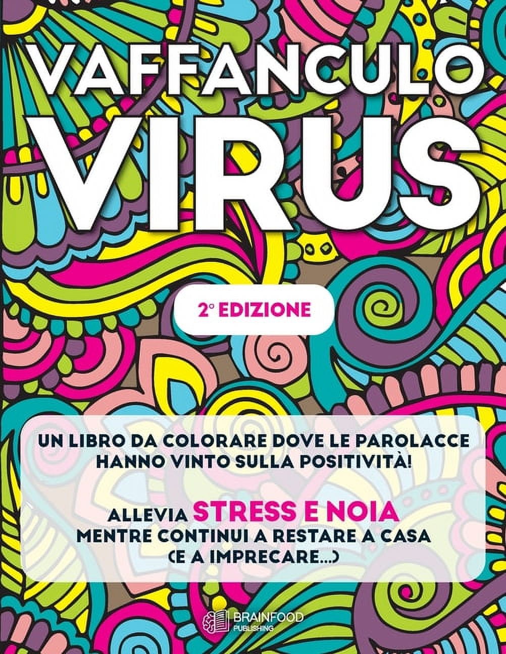 Vaffanculo Virus: [2a Edizione] Un libro da colorare dove le parolacce ...