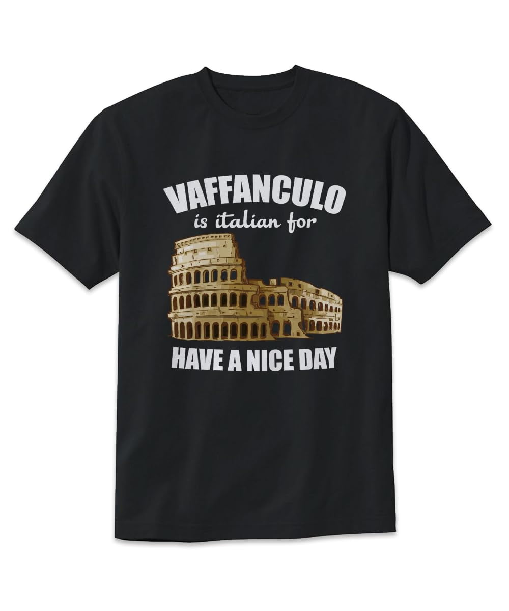 Vaffanculo is Italian for Have a Nice Day T-Shirt Italian Gifts Design ...