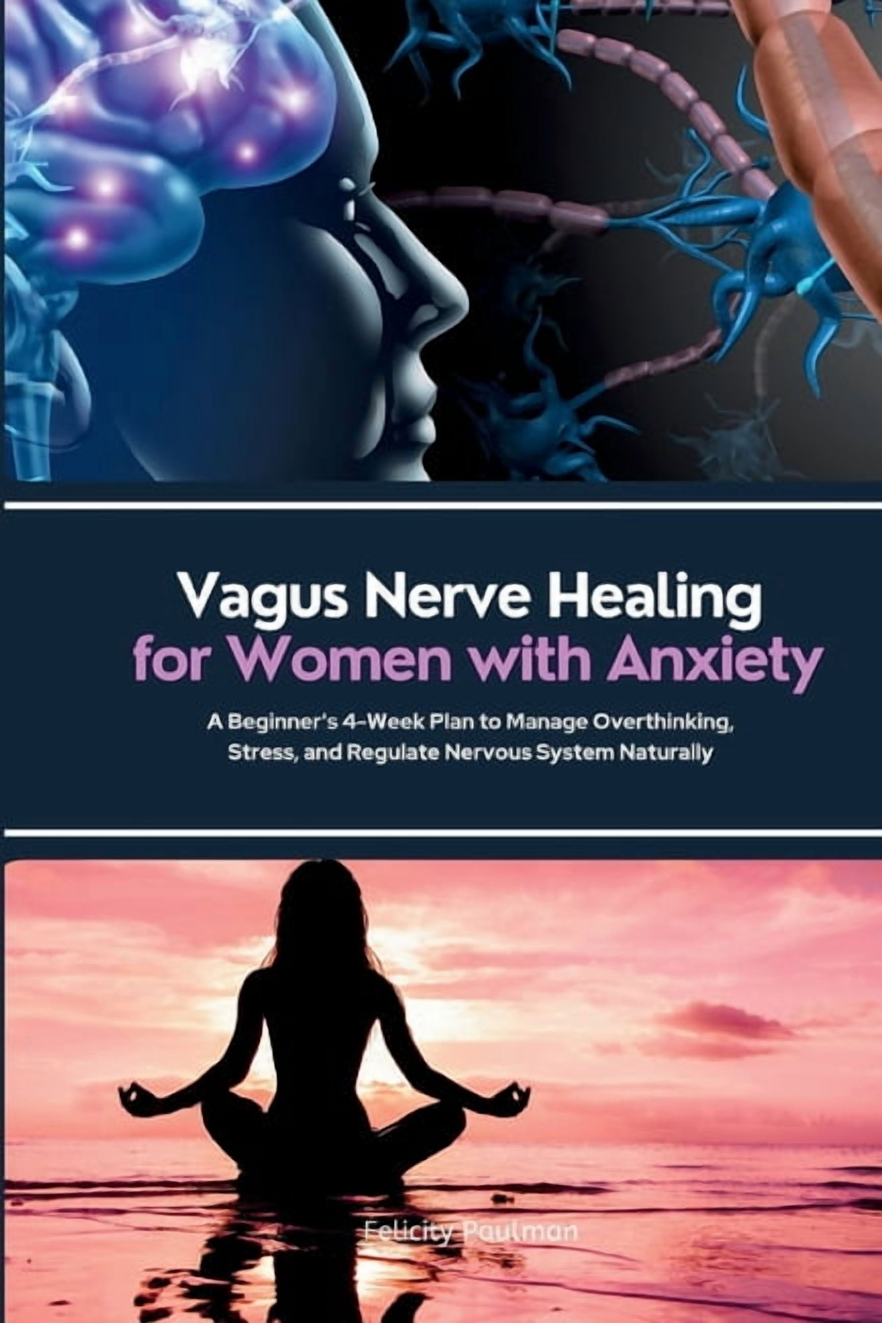 Vagus Nerve Healing for Women with Anxiety: A Beginner's 4-Week Plan to ...
