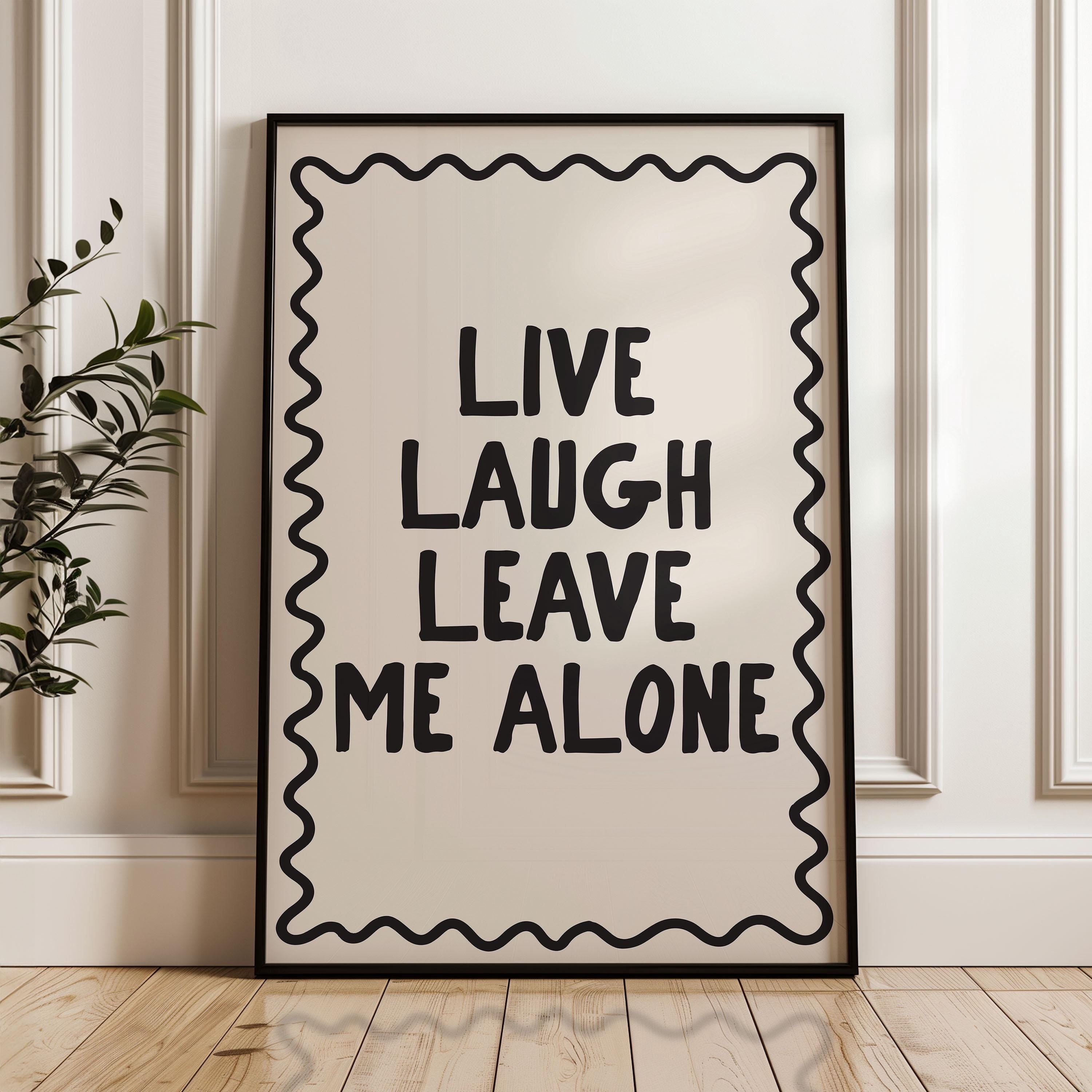 ValCoPo Live laugh leave me alone Print | Hand Drawn Neutral Art, Funny ...