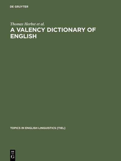 Valency Dictionary of English : A Corpus-Based Anaysis of the ...
