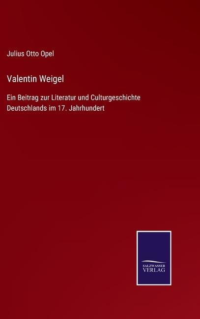 Valentin Weigel: Ein Beitrag zur Literatur und Culturgeschichte ...