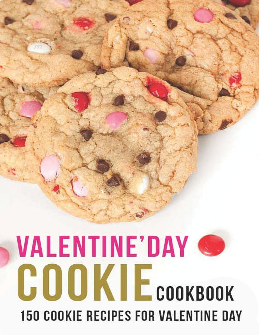Valentine'Day Cookie Cookbook: 150 Cookie Recipes For Valentine Day ...