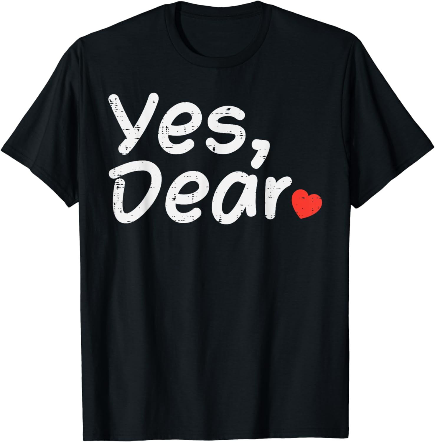 Valentine Day Yes Dear Heart Funny Husband Boyfriend Men Him T-Shirt - Walmart.com