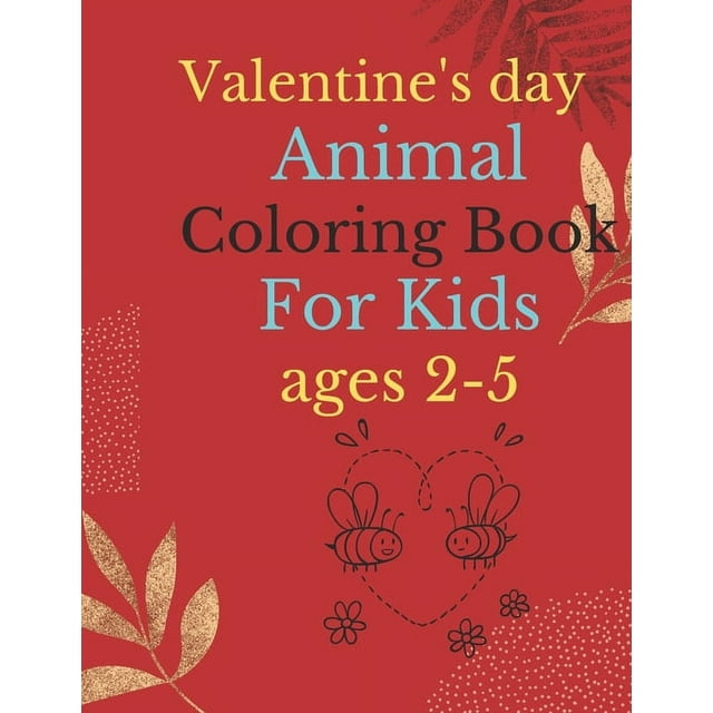 Valentine's Day Animal Coloring Book For Kids Ages 2-5: Cute Animal ...