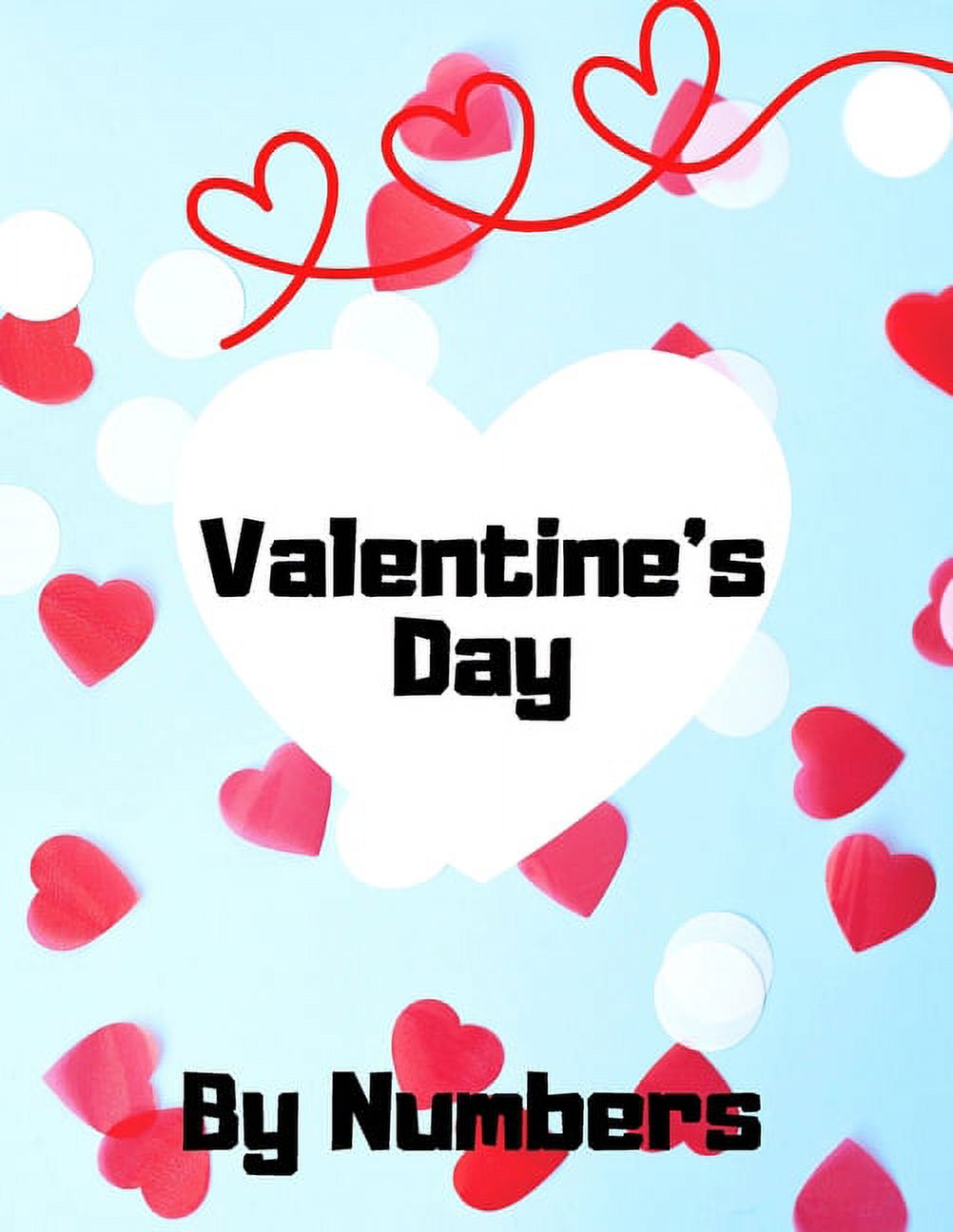 Valentine s Day By Numbers For Kids Ages 2 4 3 6 4 8 4 9 7 9 10 12 For valentine-s-day-by-numbers-for-kids-ages-2-4-3-6-4-8-4-9-7-9-10-12-for