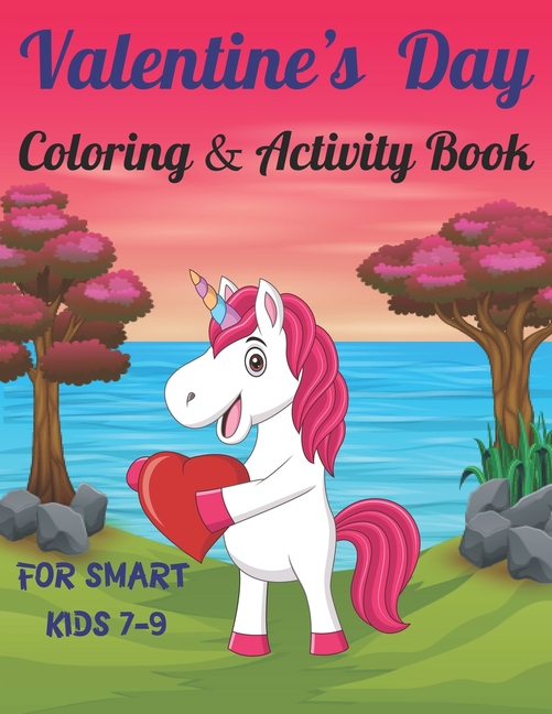 Valentine's Day Coloring & Activity Book For Smart Kids 7-9 : Fun ...