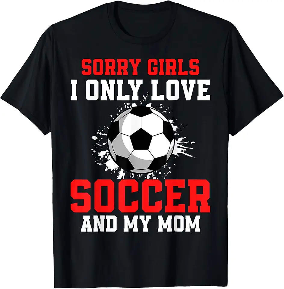 Valentine's Day Soccer Boys I Only Love Soccer and My Mom T-Shirt ...