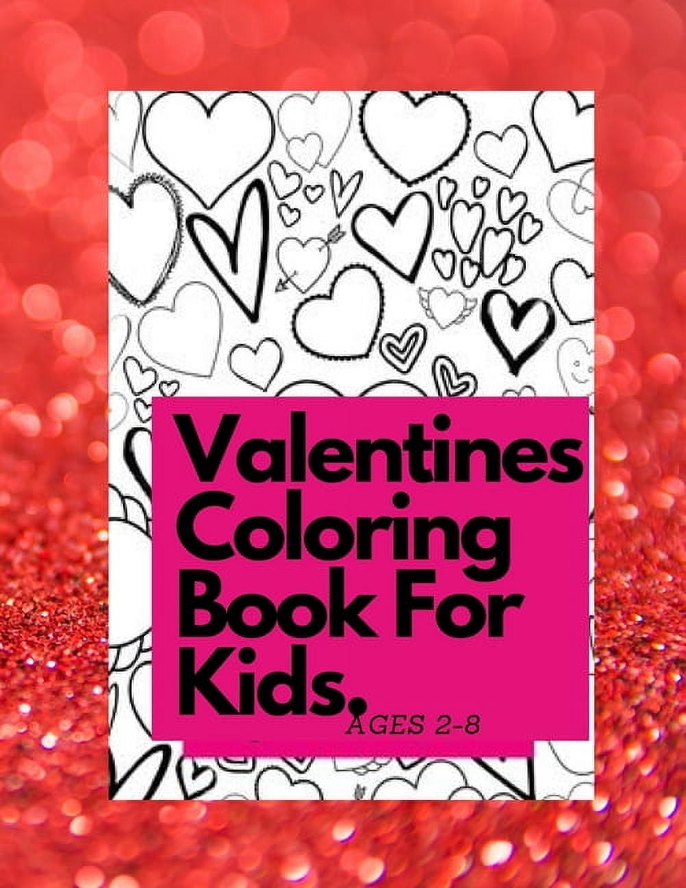 Valentines Coloring Book For Kids Ages 4-8: [Essay 78] Also Fun ...