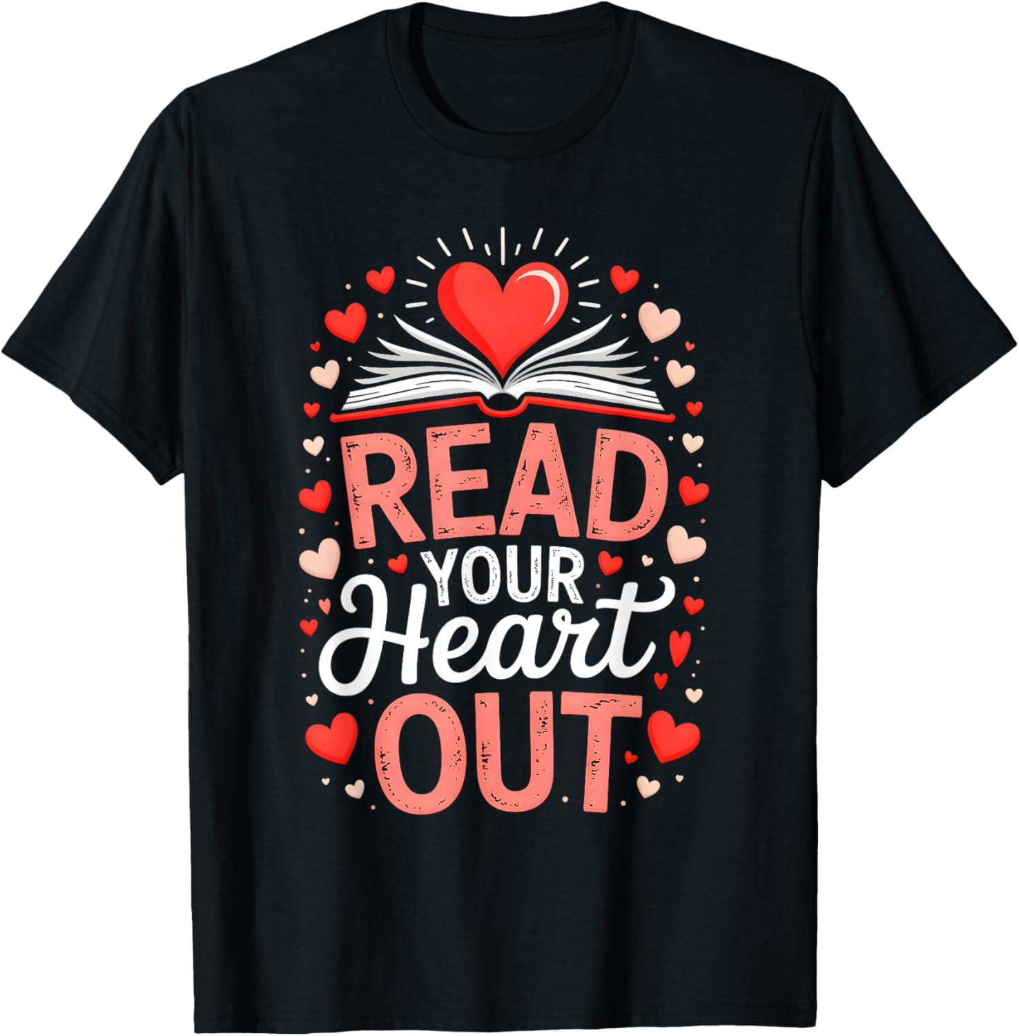Valentines Day Reading Book Love Read Your Heart Out Teacher T-Shirt ...