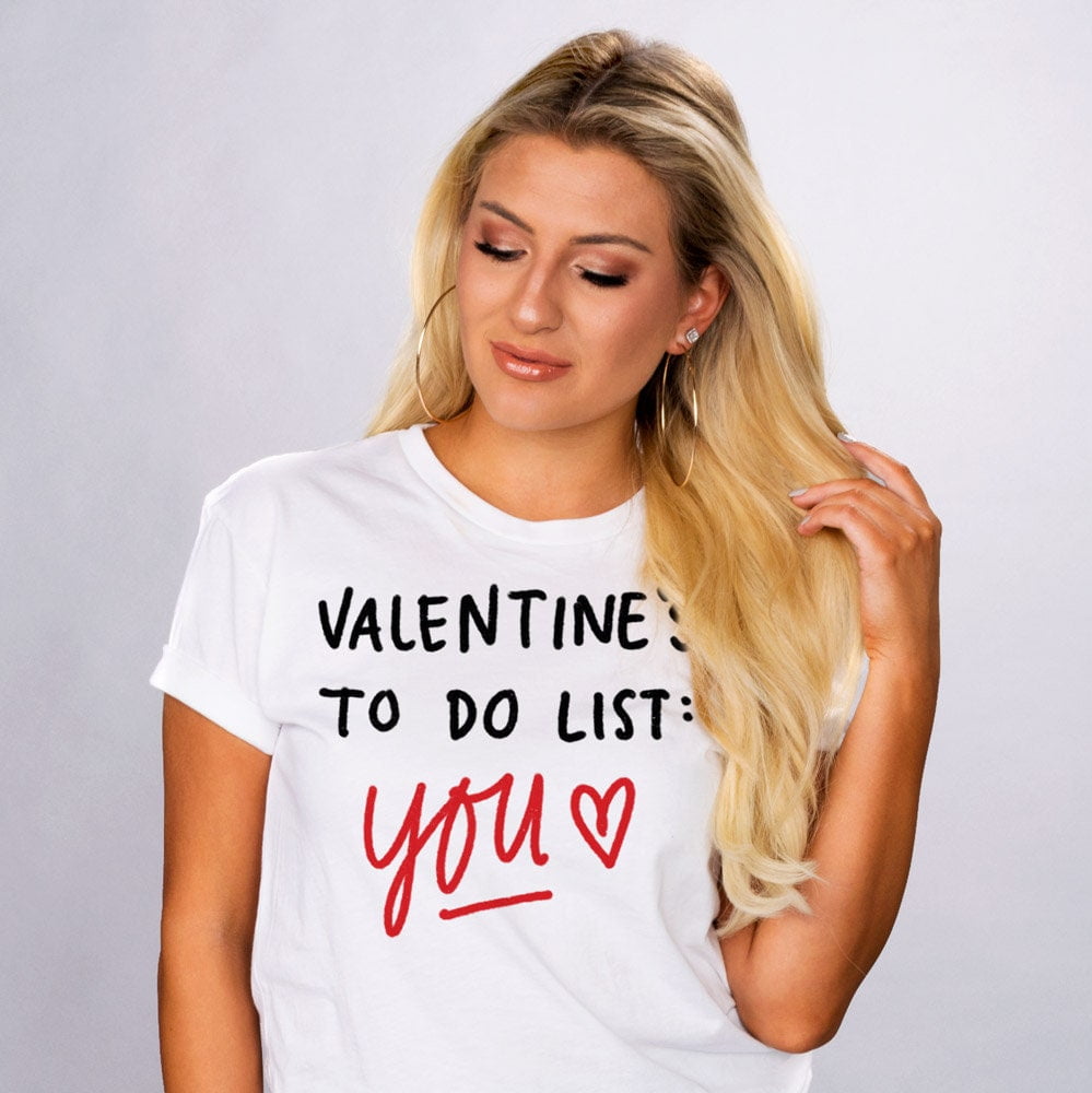 Valentines To Do List You Unisex T-Shirt, Funny Sassy Edgy Valentines ...