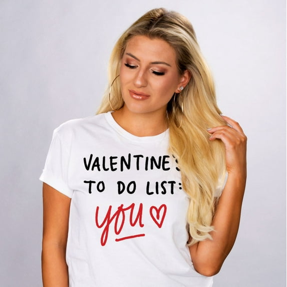 Valentines To Do List You Unisex T-Shirt, Funny Sassy Edgy Valentines ...
