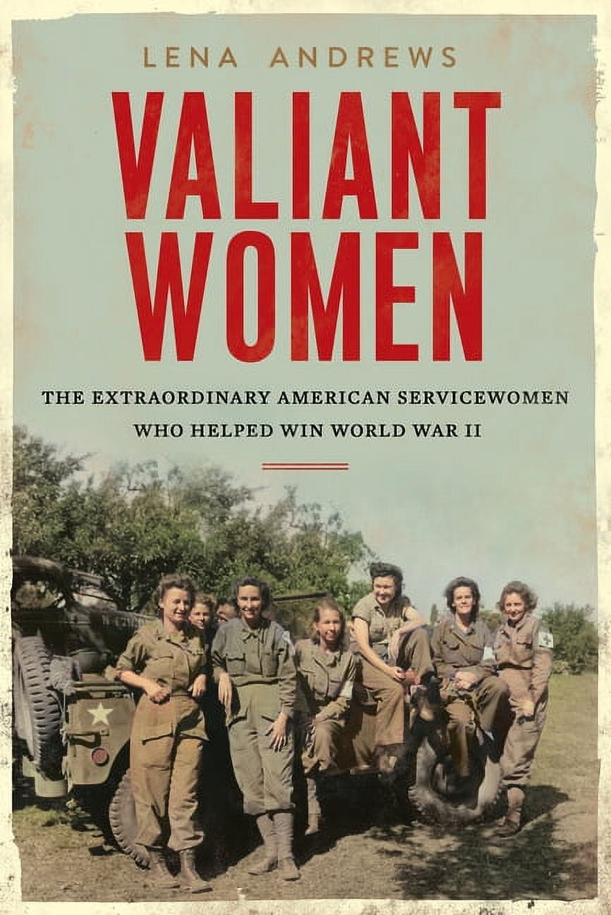Mariner Books - Valiant Women: Extraordinary WWII American Servicewomen ...