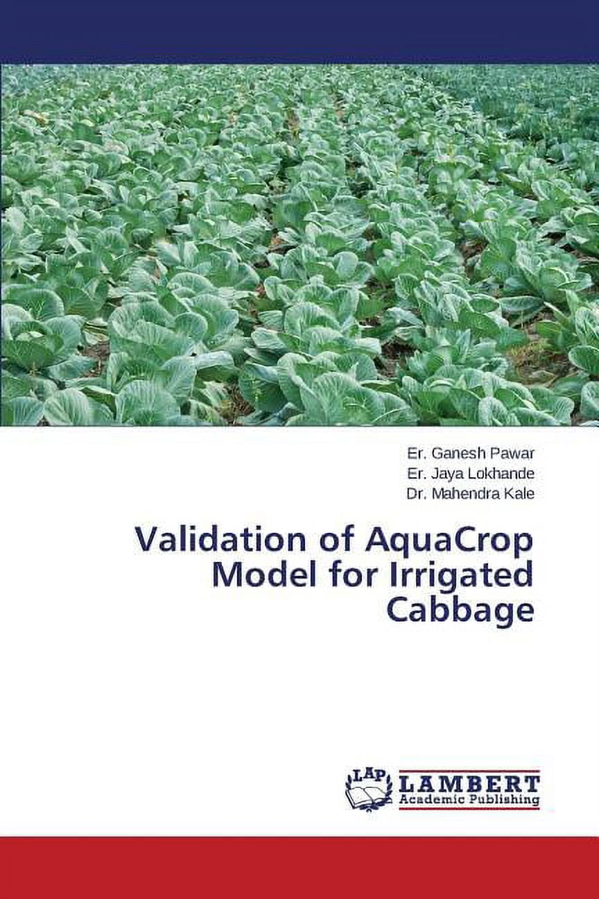 Validation of AquaCrop Model for Irrigated Cabbage (Paperback ...