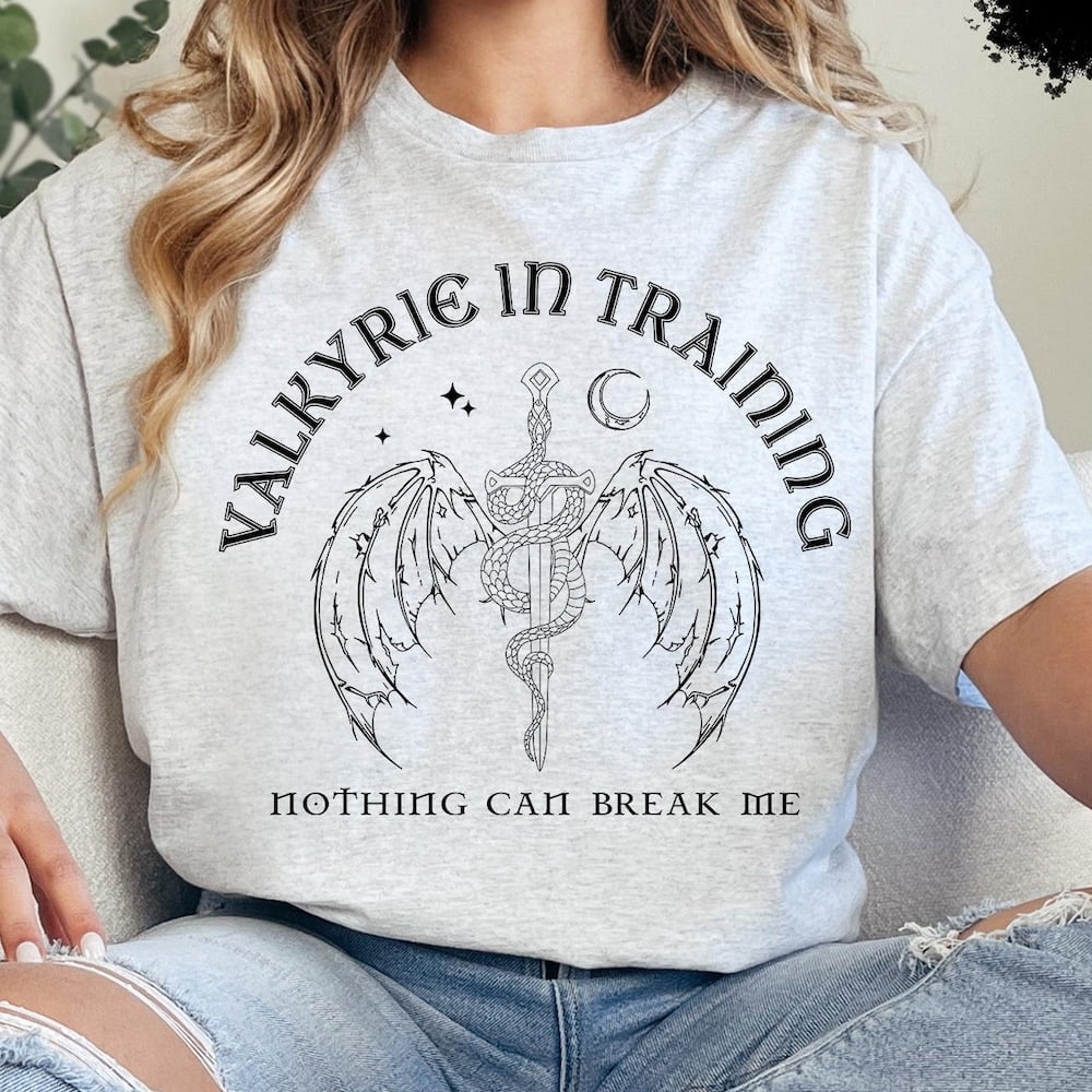 Valkyrie In Training Shirt, Nothing Can Break Me Shirt, A Court of ...