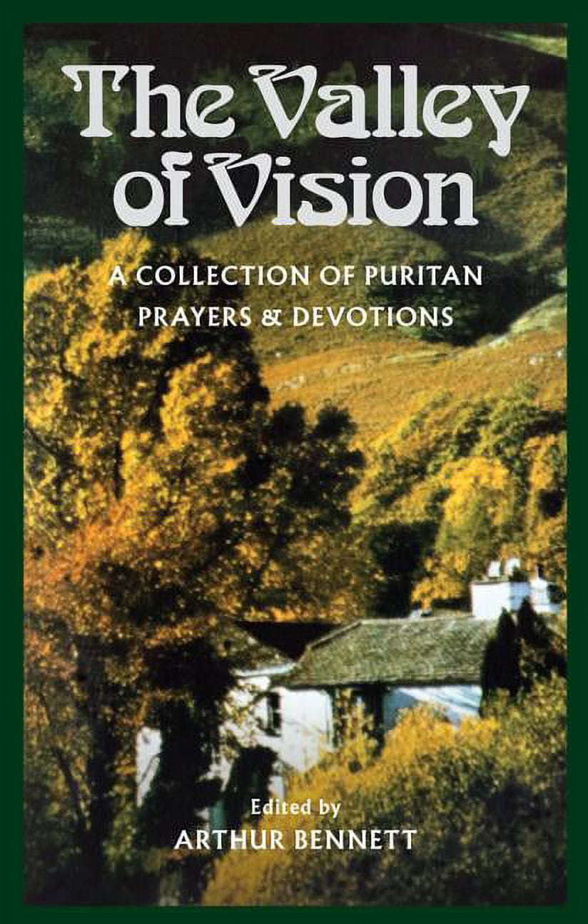Arthur G. Bennett's Valley of Vision - Puritan Prayers & Meditations ...