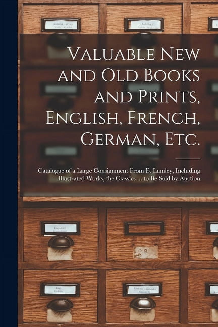 Valuable New and Old Books and Prints, English, French, German, Etc. [microform]: Catalogue of a ...