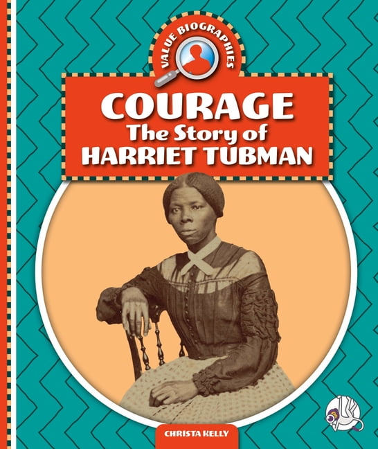 Value Biographies Courage: The Story of Harriet Tubman, (Hardcover ...