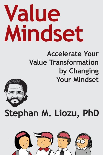 Value Mindset: Accelerate Your Value Transformation by Changing Your ...