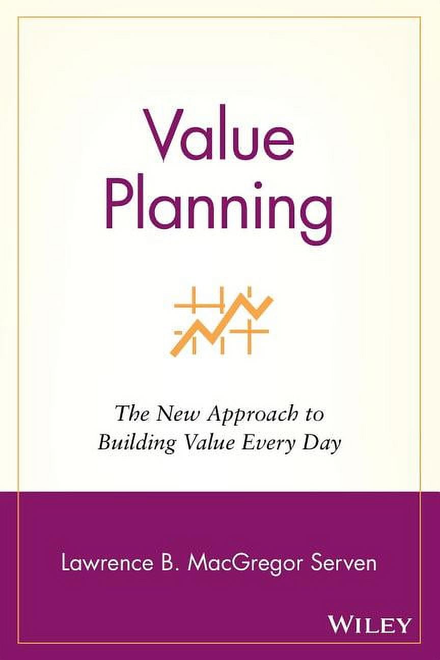 Value Planning: The New Approach to Building Value Every Day ...