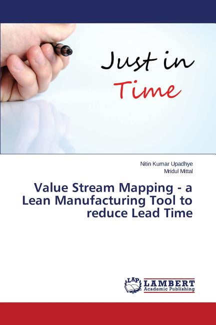 Value Stream Mapping - a Lean Manufacturing Tool to reduce Lead Time ...