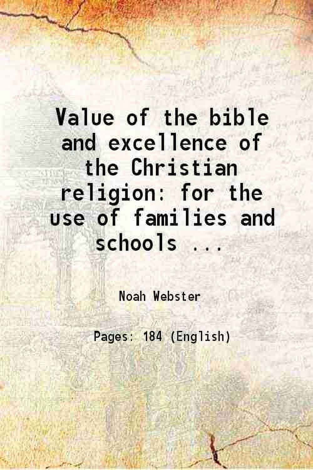 Value of the bible and excellence of the Christian religion for the use ...