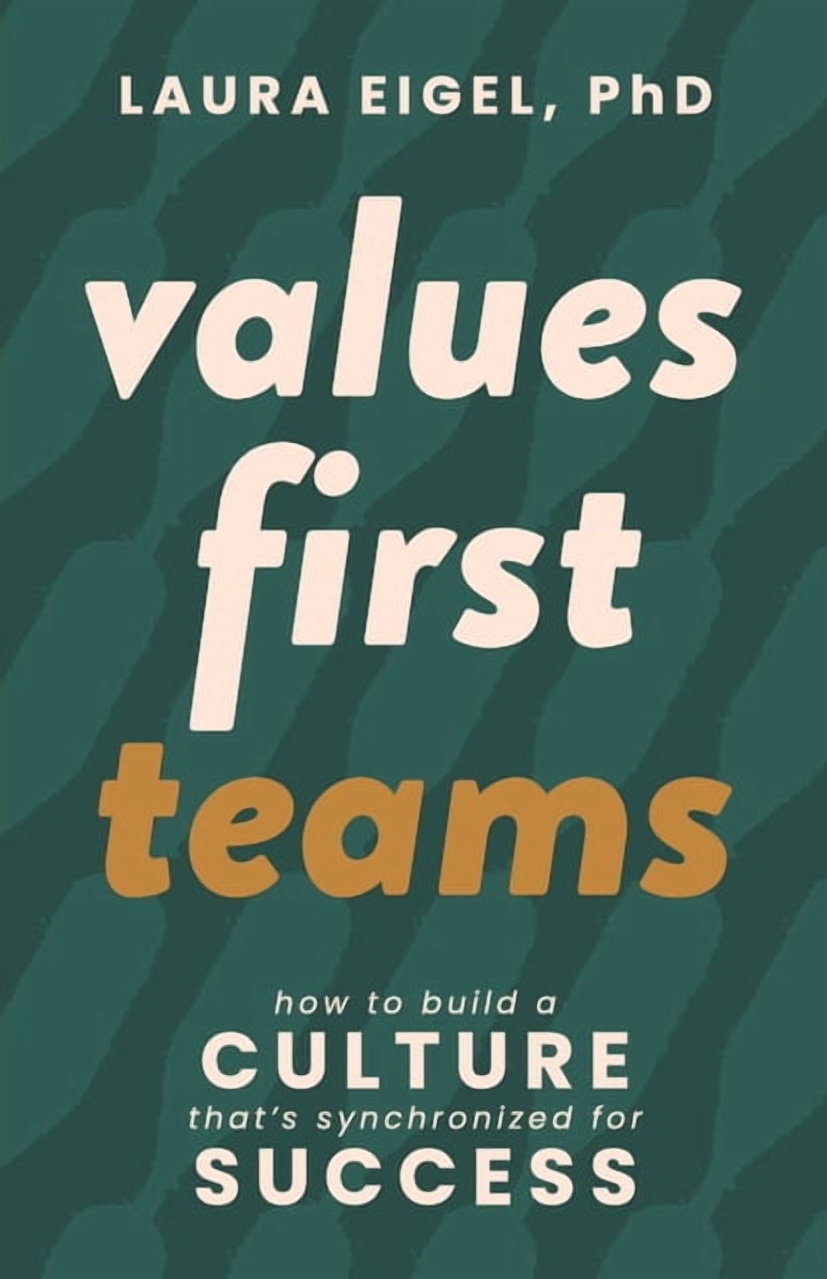 Values First Teams: How to Build a Culture That's Synchronized for ...