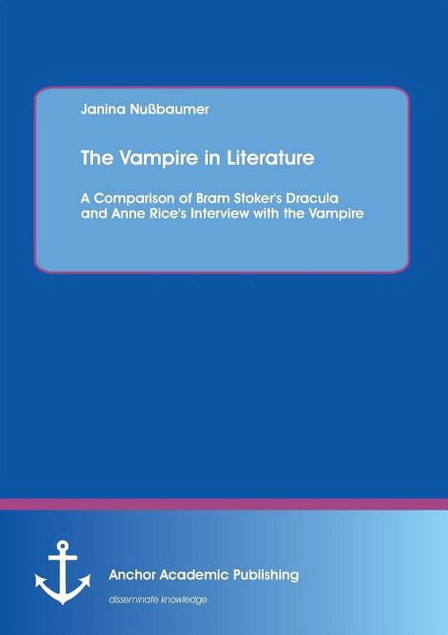 Vampire in Literature : A Comparison of Bram Stoker's Dracula and Anne ...