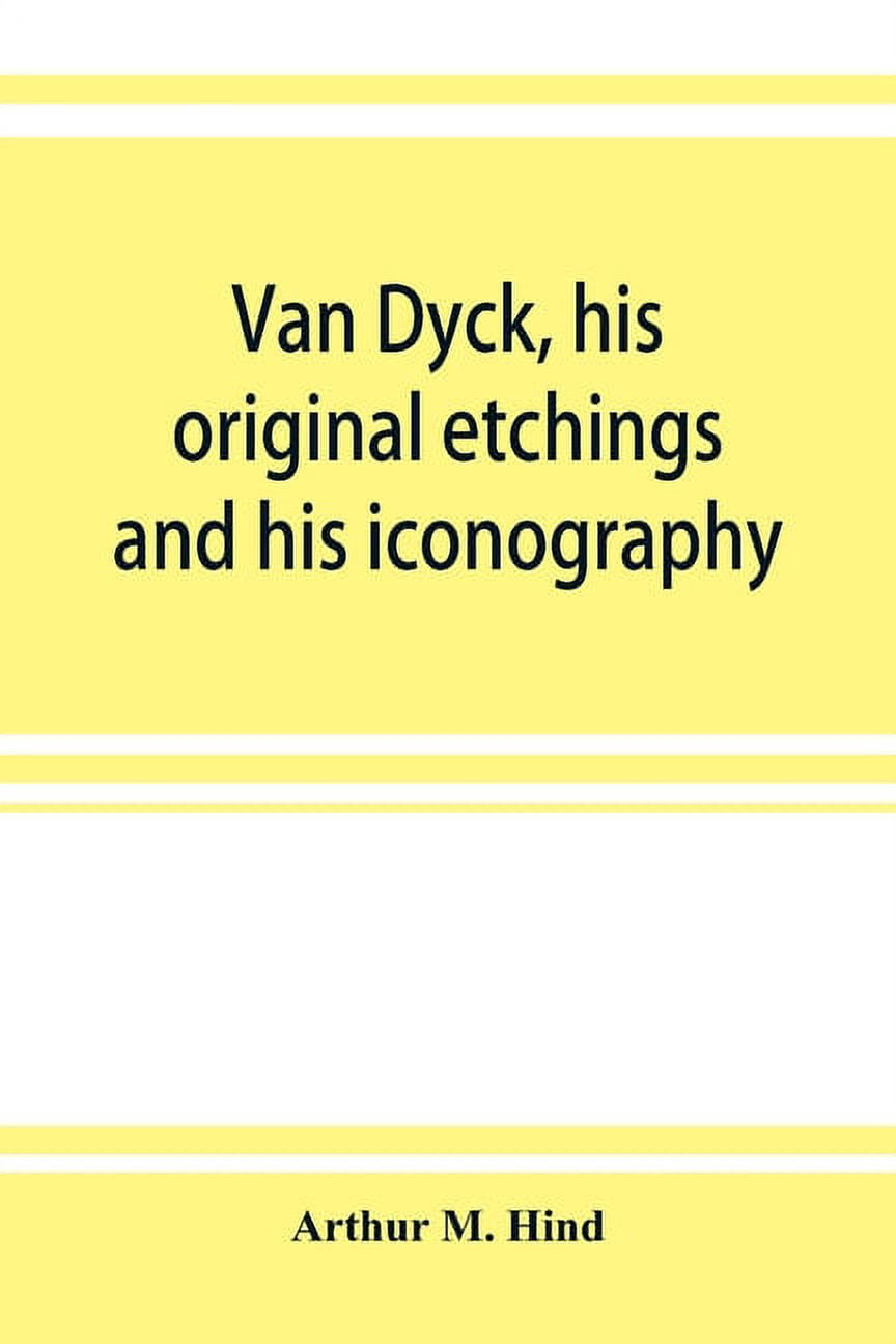 Van Dyck, his original etchings and his iconography (Paperback ...