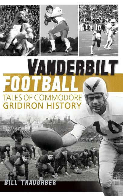 Vanderbilt Football: Tales of Commodore Gridiron History, (Hardcover ...