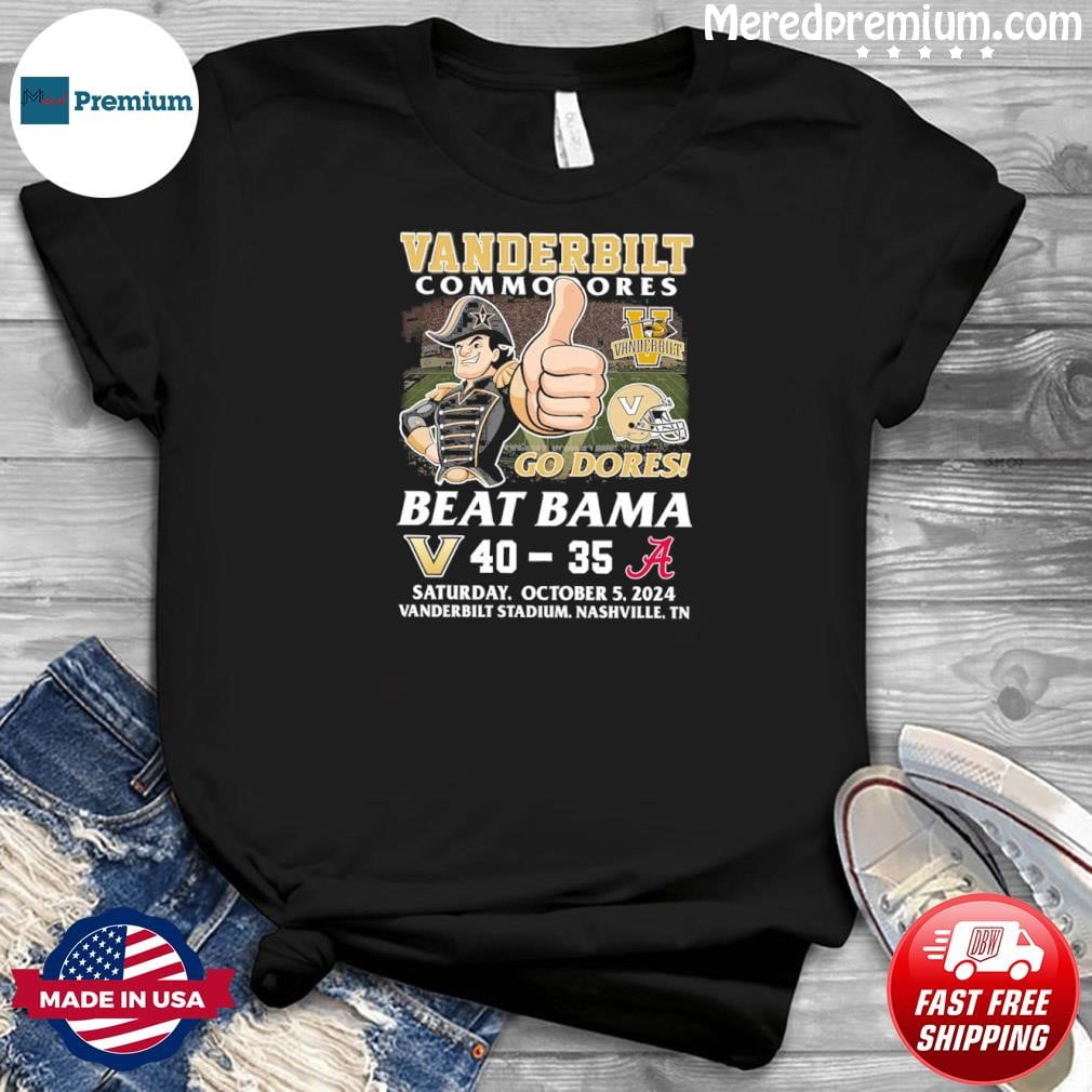 Vanderbilt-commodores-go-dores-beat-bama-40-35-final-score-shirt - Copy ...