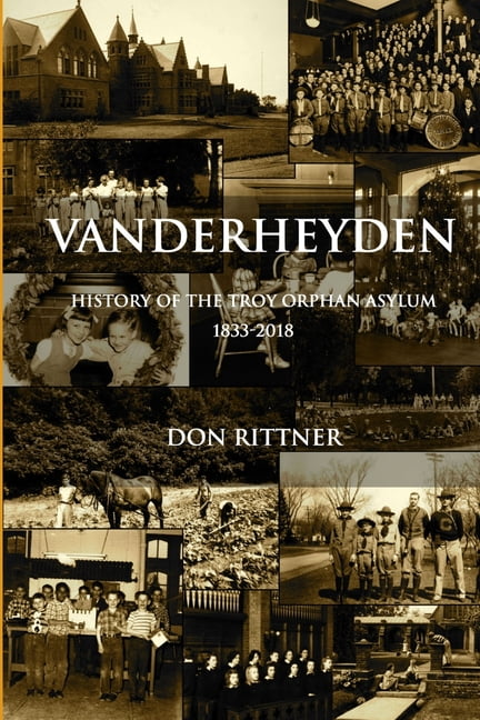 Vanderheyden History of the Troy Orphan Asylum 1833-2018 - Walmart.com