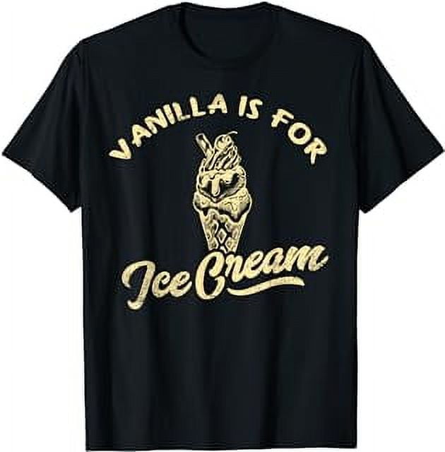 Vanilla Is For Ice Cream Frozen Sweet Fan T-Shirt - Walmart.com