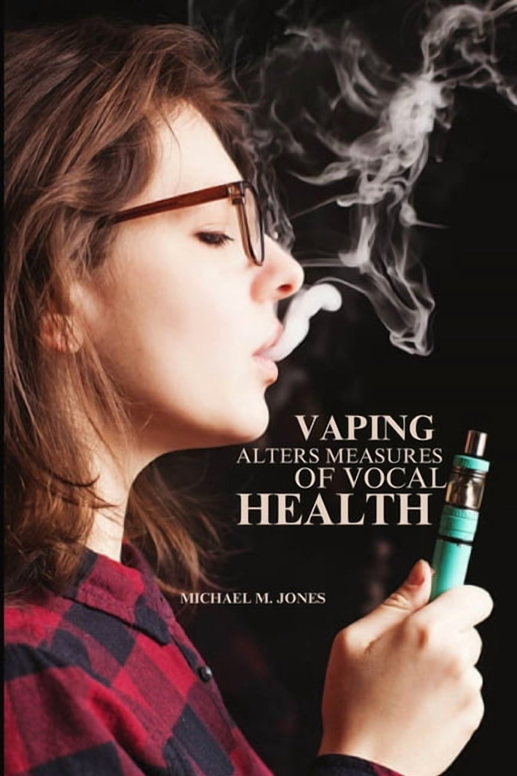 Vaping alters measures of vocal health, (Paperback) - Walmart.com