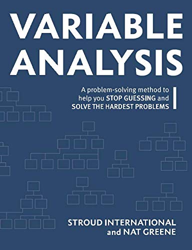 Pre-Owned Variable Analysis: A Problem Solving Method to Help You Stop Guessing and Solve the ...