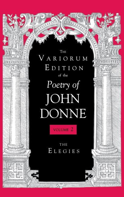 Variorum Edition of the Poetry of John D The Variorum Edition of the ... Variorum Edition of the Poetry of John D The Variorum Edition of the ...