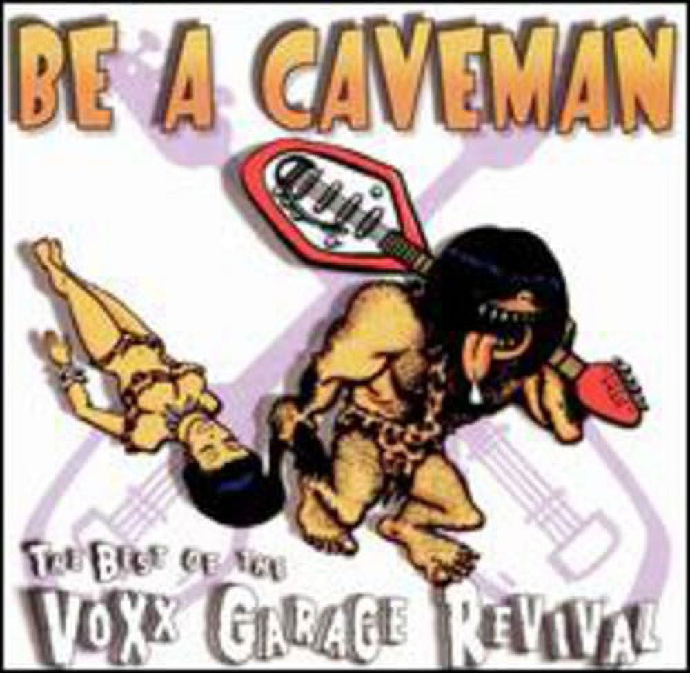 Various Artists - Be A Caveman: The Best Of The Voxx Garage Revival ...