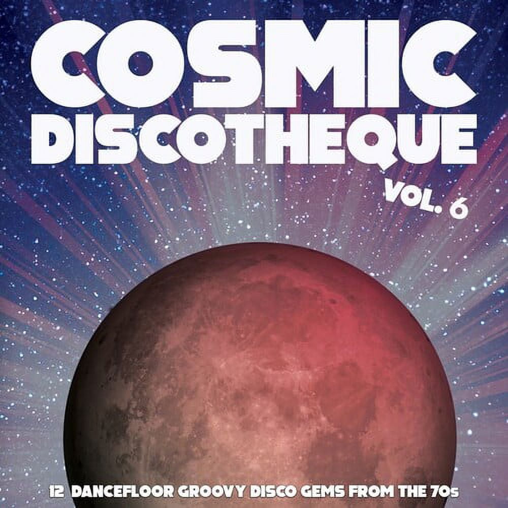 Various Artists - Cosmic Discotheque, Vol. 6: 12 Dancefloor Groovy ...