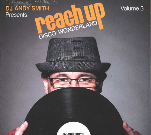 Various Artists - Dj Andy Smith Presents Reach Up Disco Wonderland 3 ...