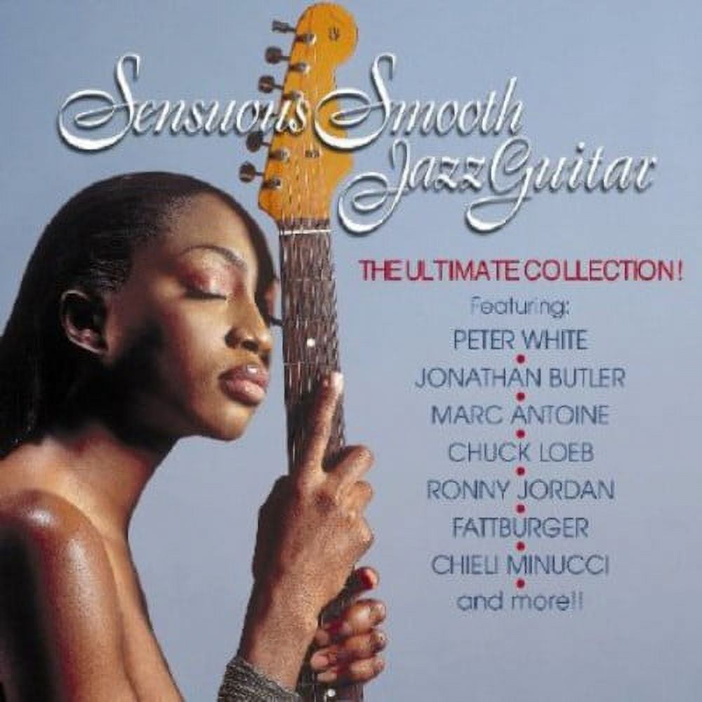 Various Artists - Sensuous Smooth Jazz Guitar/The Ultimate Collection ...