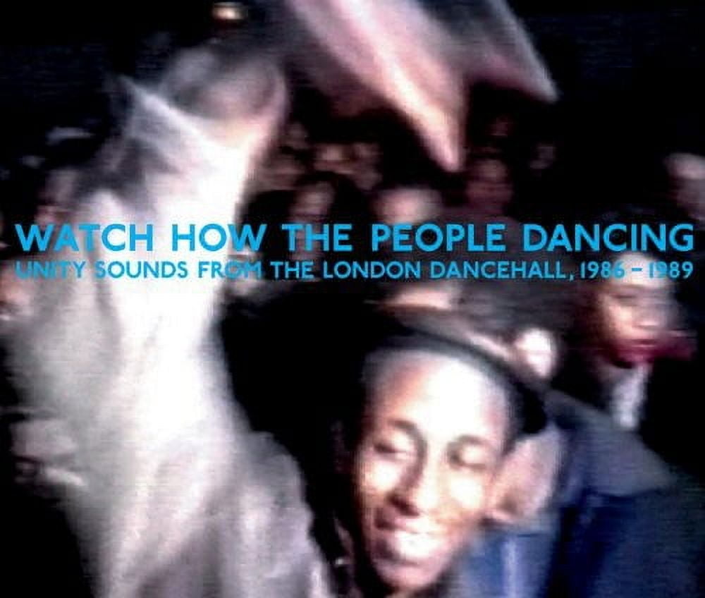 Various Artists - Watch How The People Dancing: Unity Sounds From The ...